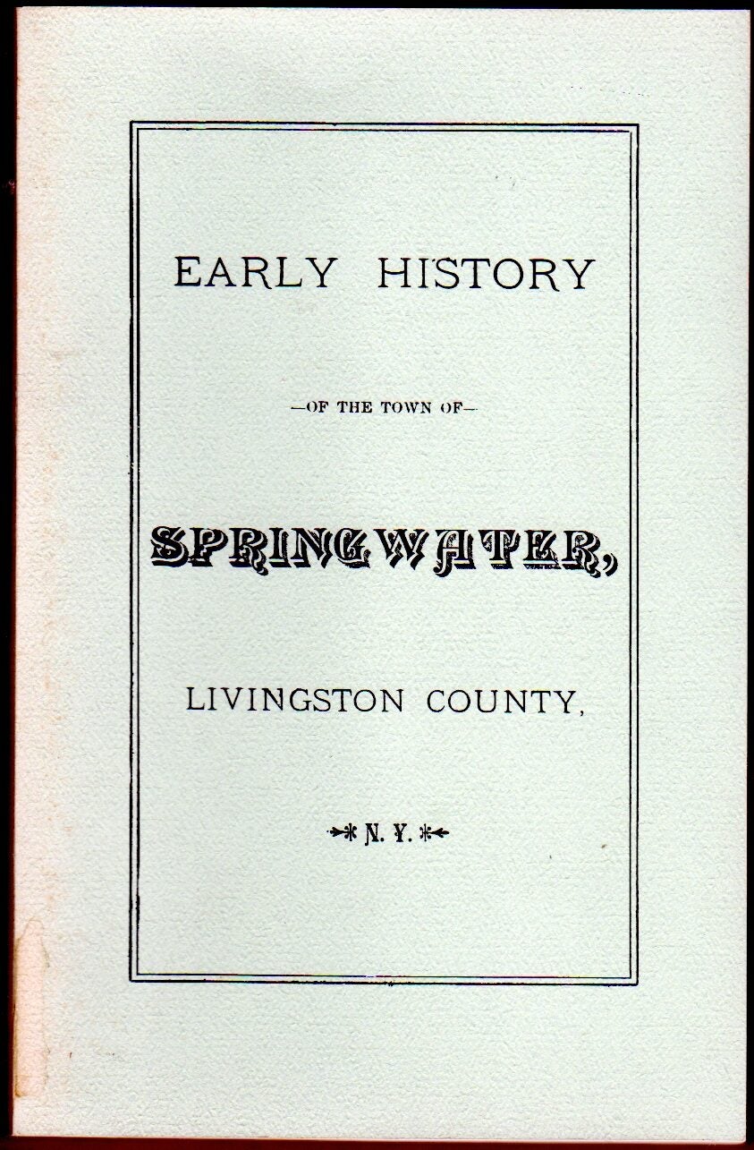 Early History of the Town of Springwater, Livingston County, N.Y ...