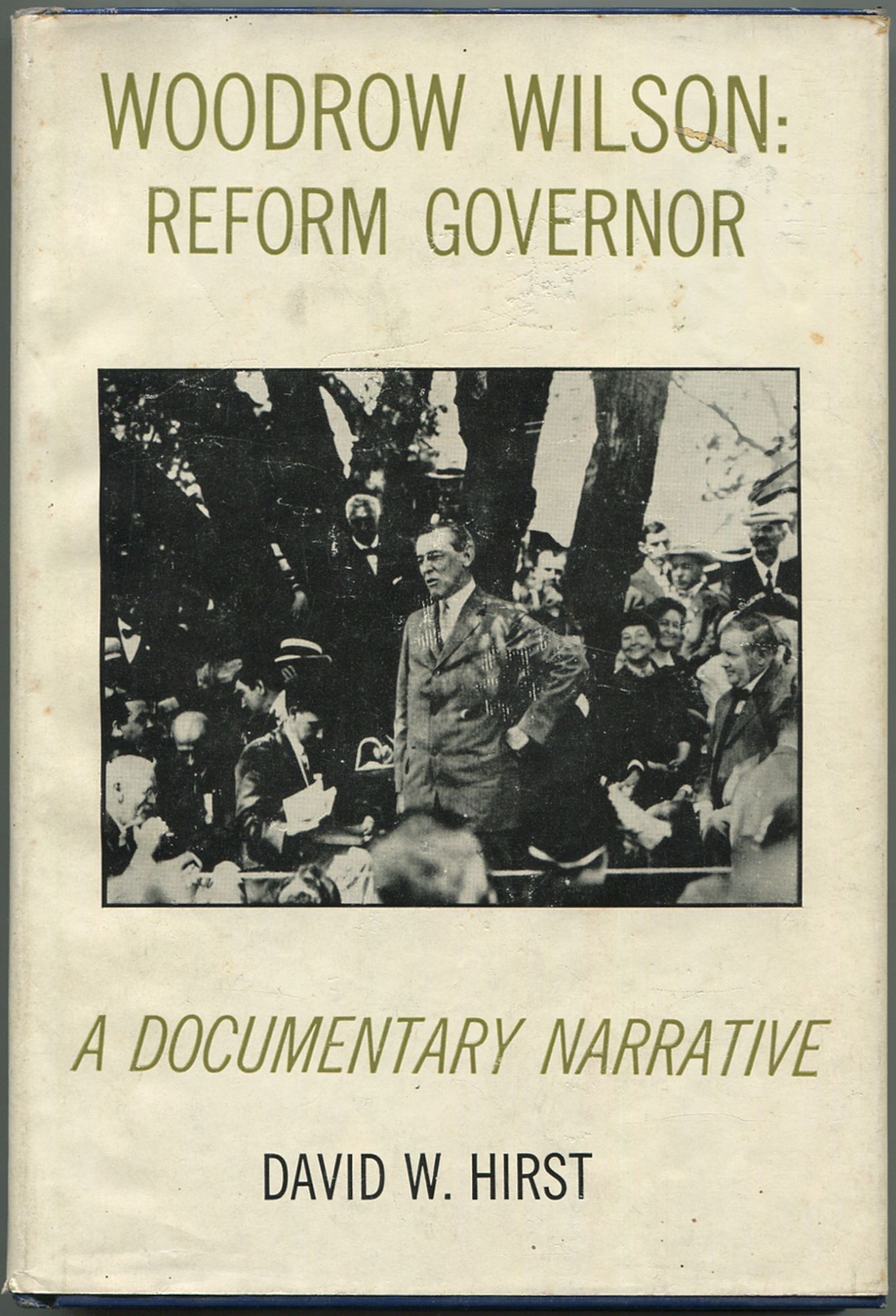 Woodrow Wilson, Reform Governor: A Documentary Narrative The New ...